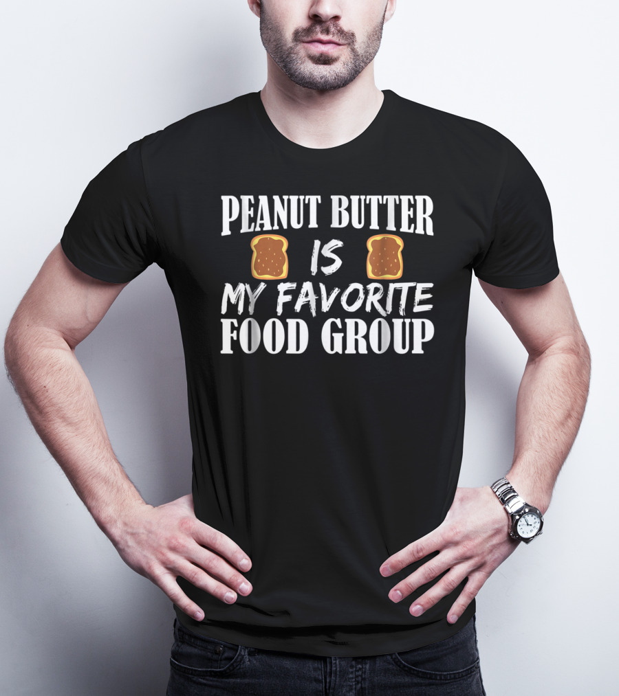 Peanut Butter Is My Favorite Food Group Bread Slice T-Shirt