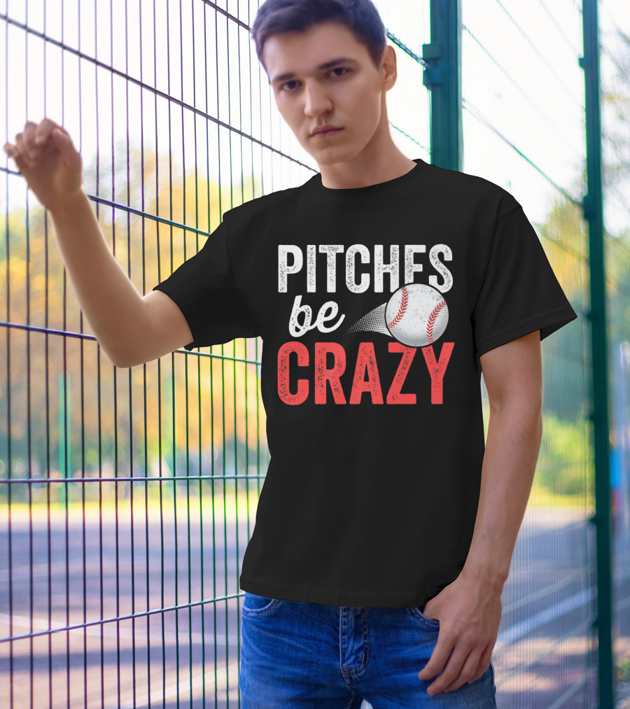 Pitches Be Crazy Baseball Funny Pun Adult87 T-Shirt