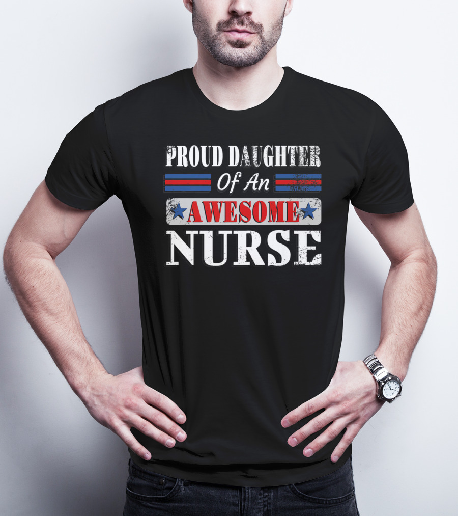 Proud Daughter Of An Awesome Nurse T-Shirt