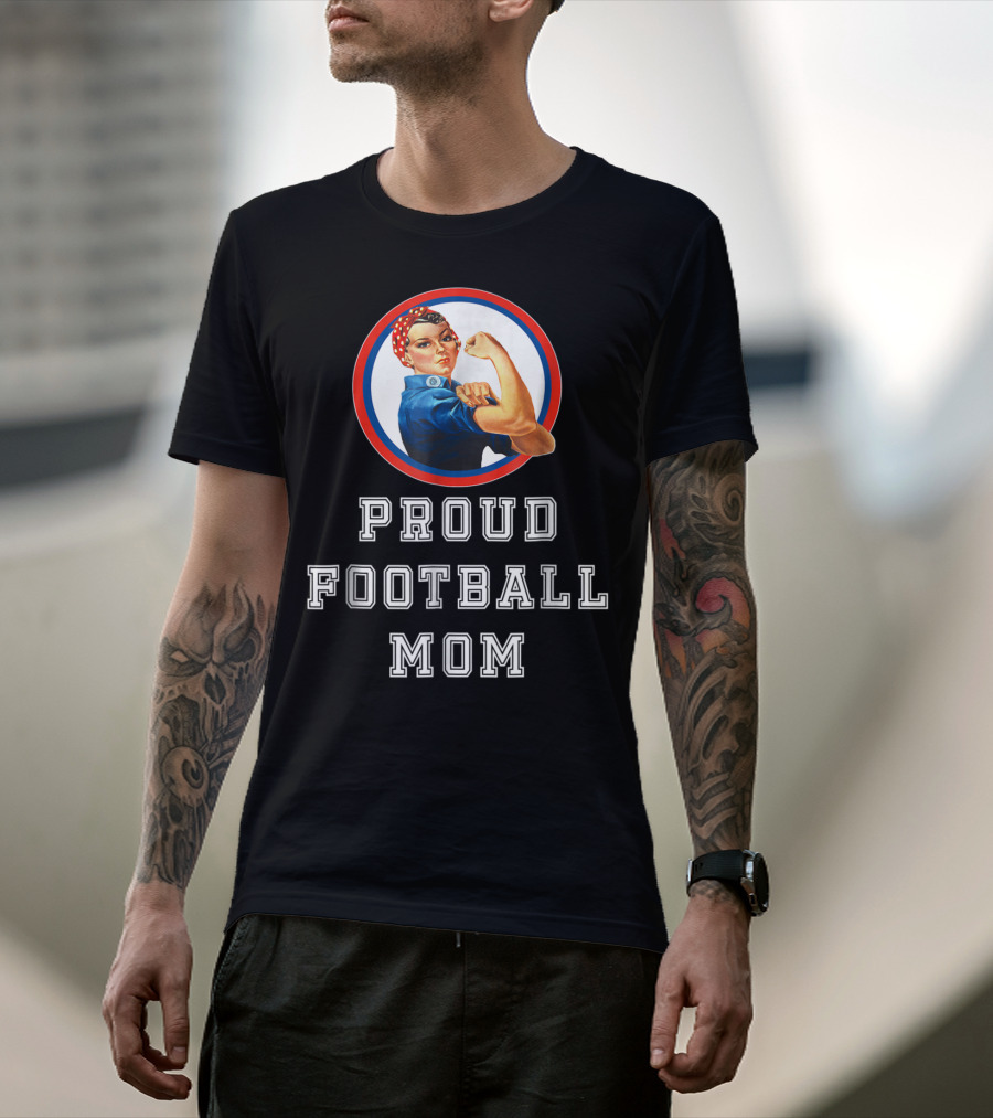 Proud Football Mom Rosie The Riveter Sport Moms T-Shirt