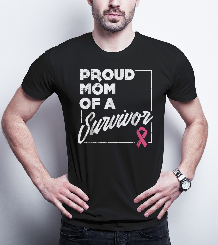 Proud Mom Of A Survivor Breast Cancer Awareness Pink T-Shirt