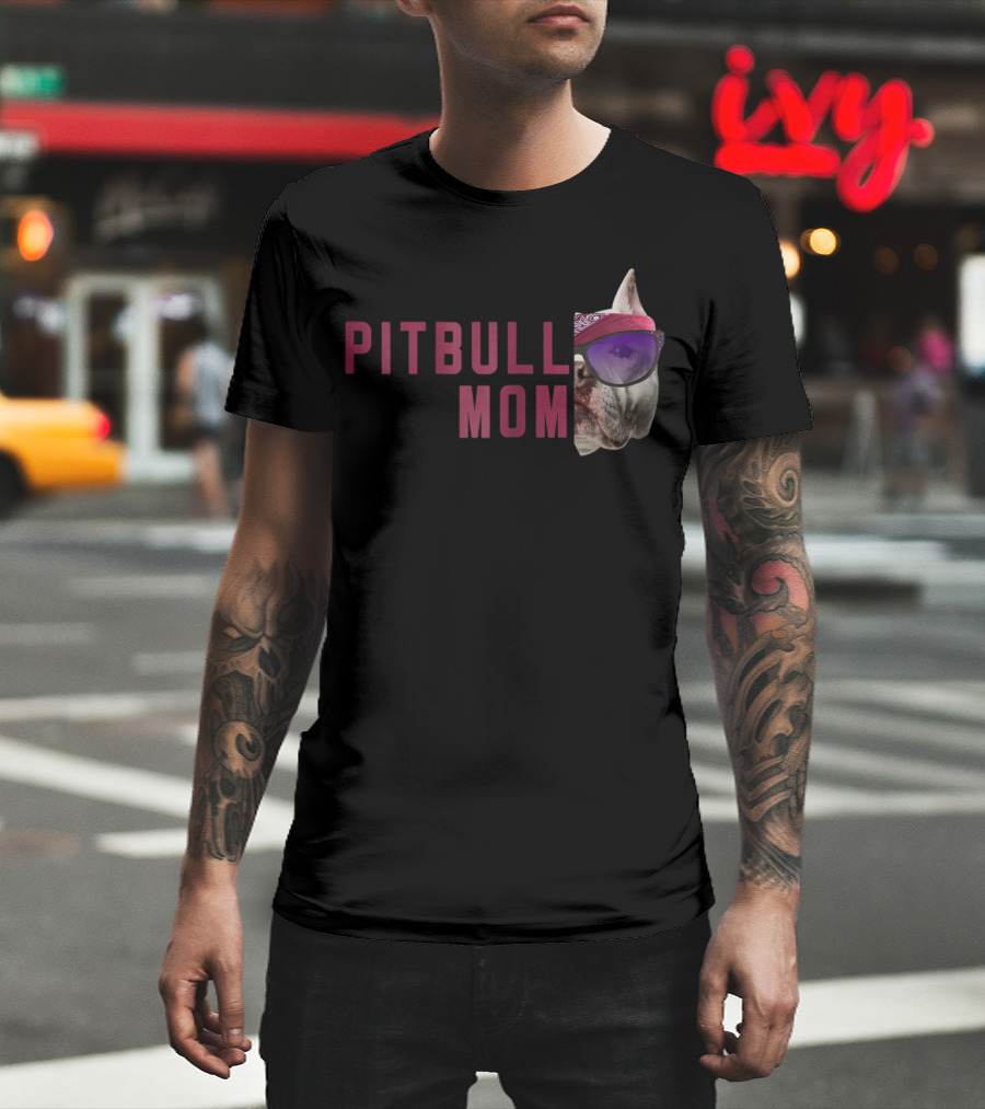 Proud Pitbull Mom With Cool Sunglasses Dog Lovers Fashion T-Shirt