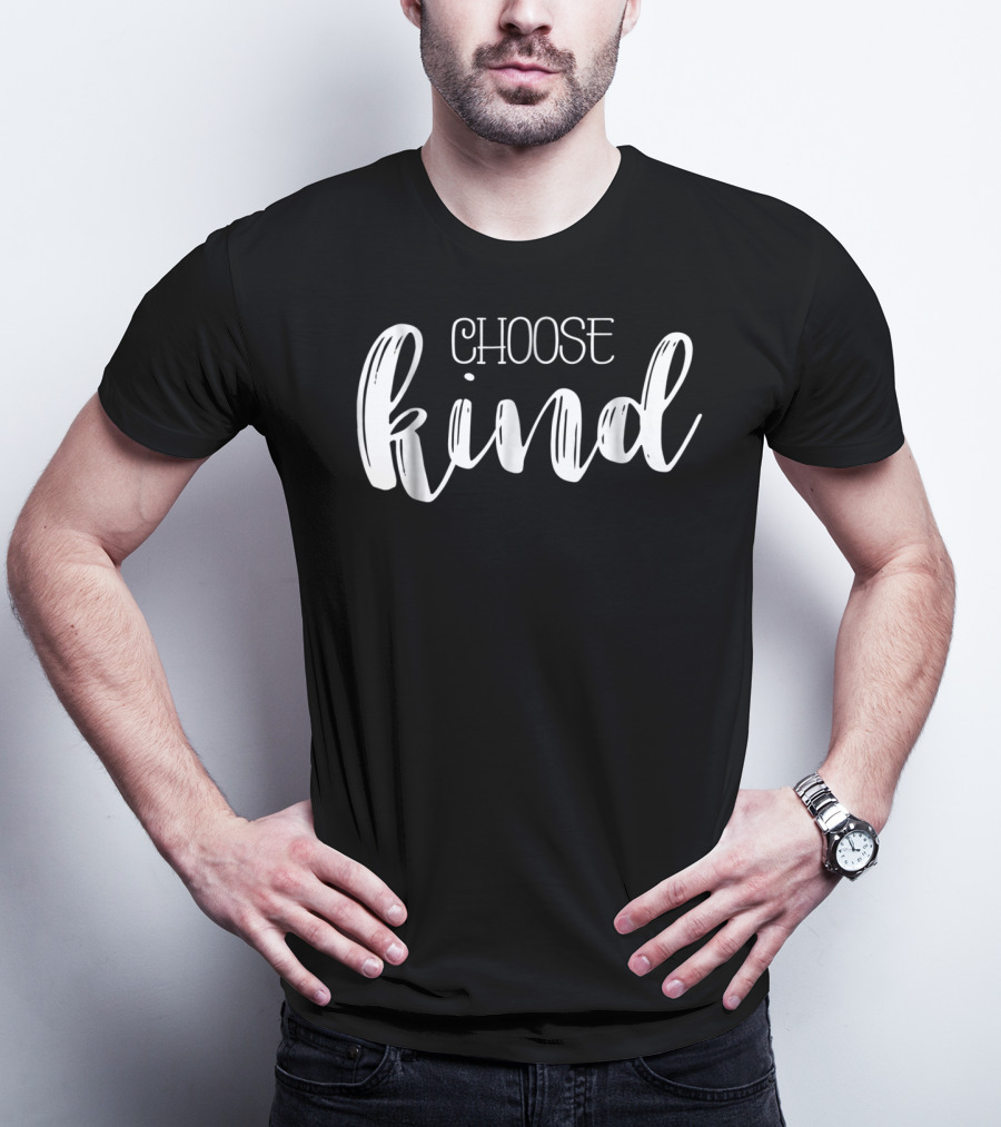 Choose Kind Teacher Mom Be Kind T-Shirt
