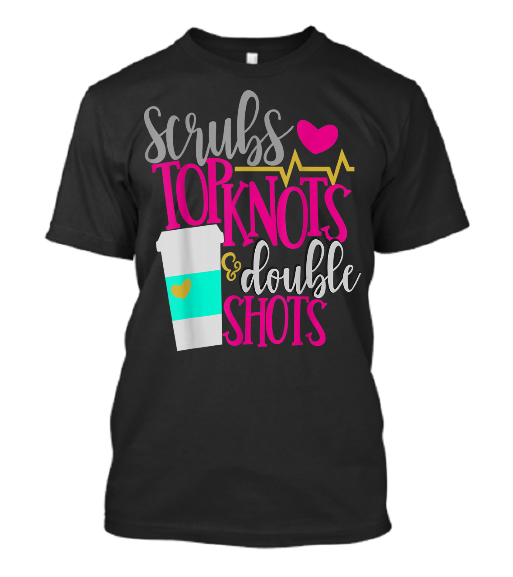 Scrubs Top Knots Double Shots Coffee Heartbeat RN LPN Mom48 T-Shirt