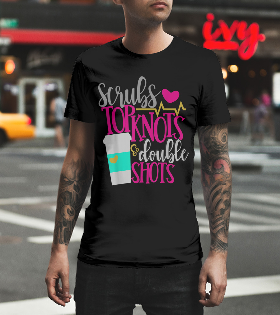 Scrubs Top Knots Double Shots Coffee Heartbeat RN LPN Mom48 T-Shirt