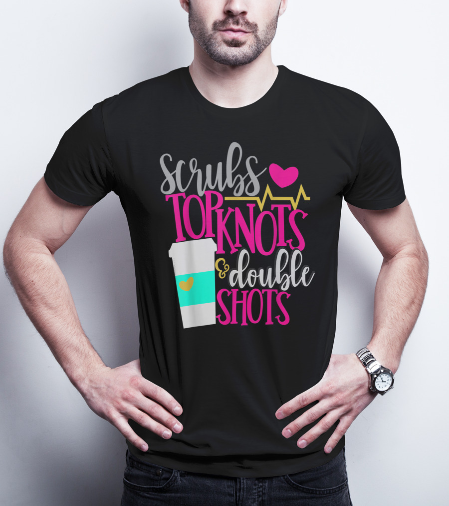 Scrubs Top Knots Double Shots Coffee Heartbeat RN LPN Mom48 T-Shirt