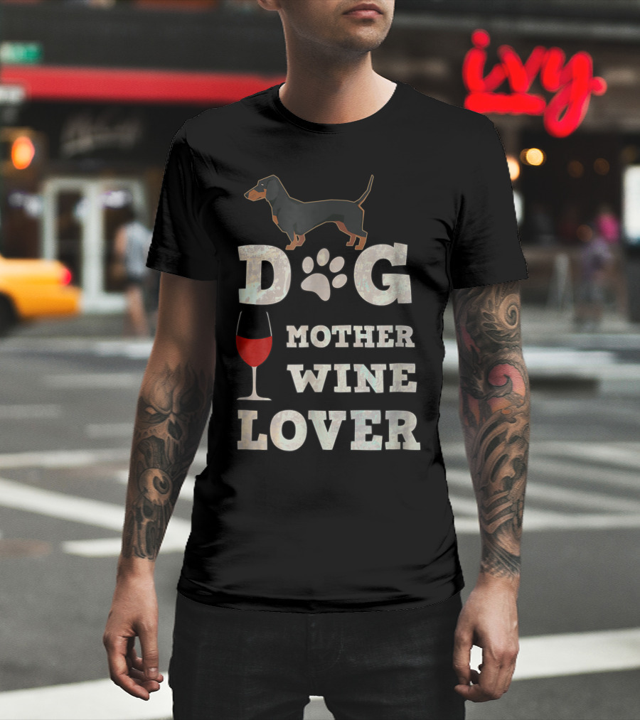 Dog Mother Wine Lover Dachshund Mom Funny T-Shirt