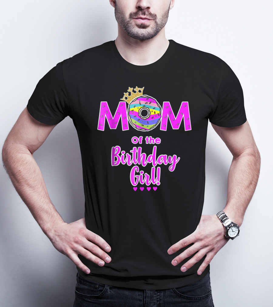 MOM Of The Birthday Girl Donut With Crown And Hearts T-Shirt