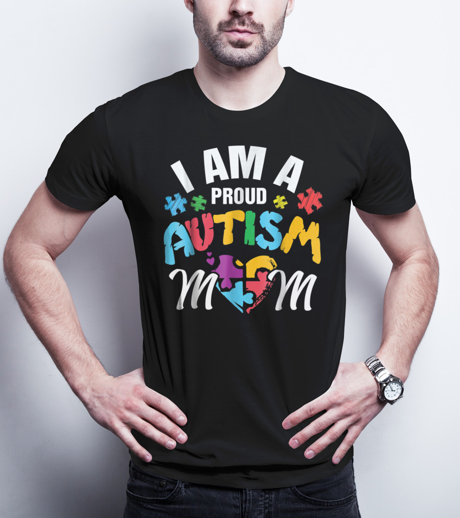 I Am A Proud Autism Mom T-Shirt