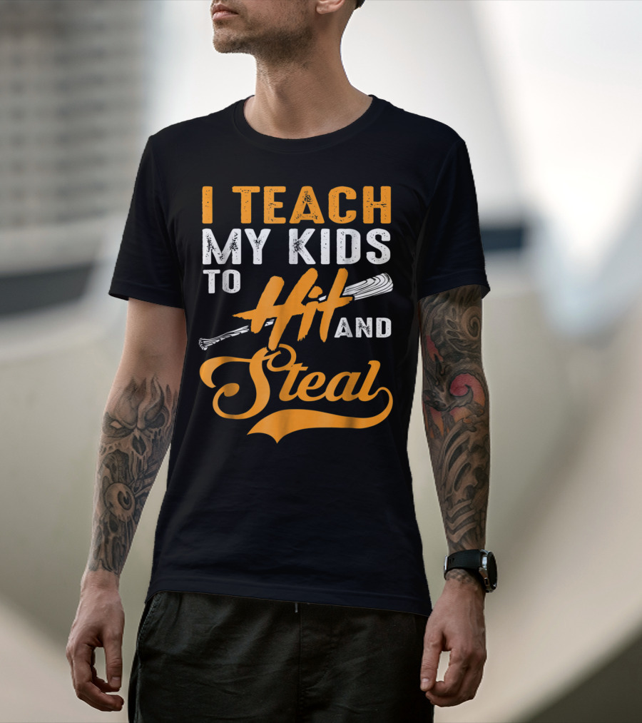 I Teach My Kids To Hit And Steal Baseball T-Shirt