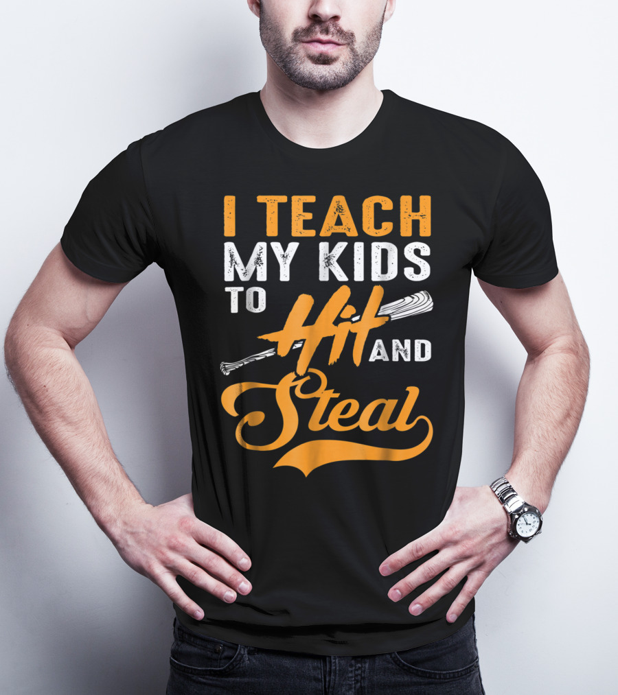 I Teach My Kids To Hit And Steal Baseball T-Shirt