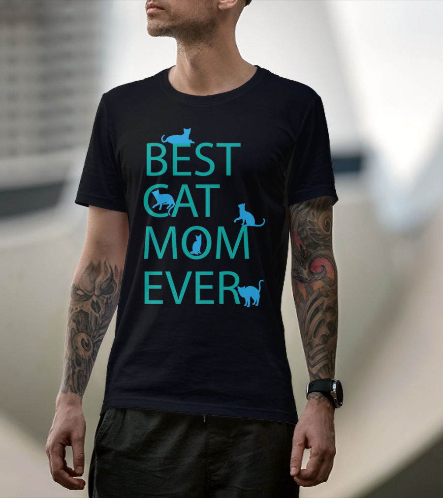 Best Cat Mom Ever Funny Cat Lovers Cat Lady T-Shirt