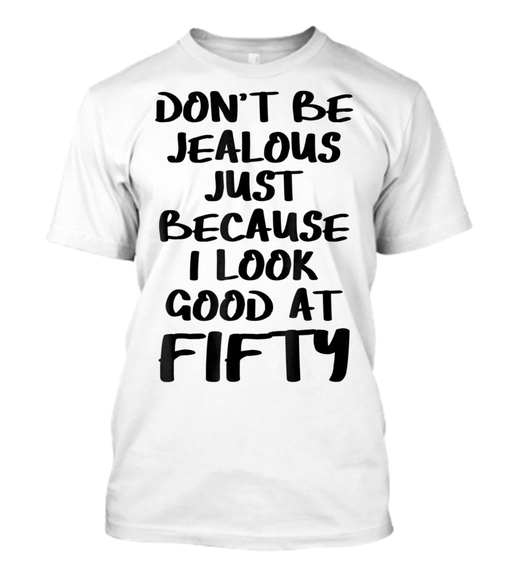 Don't Be Jealous I Look Good At Fifty Grandma Mom Women Nana T-Shirt