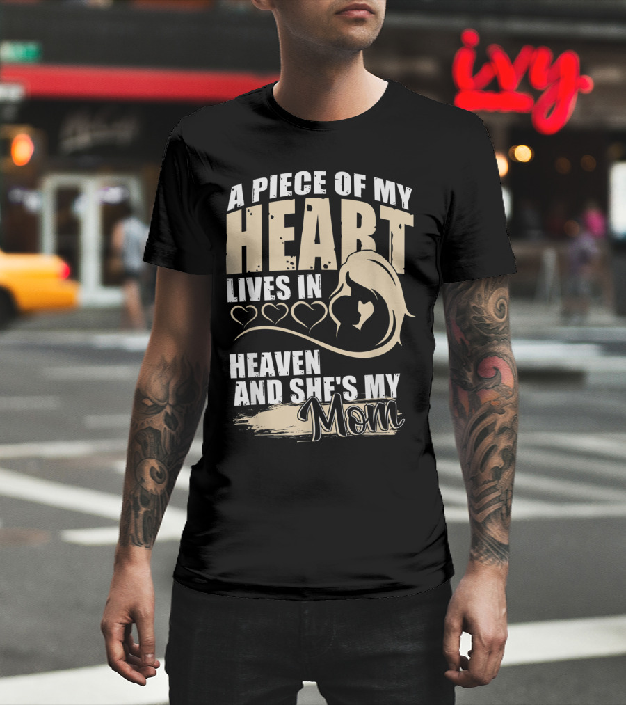 A Piece Of My Heart Lives In Heaven And She's My Mom T-Shirt