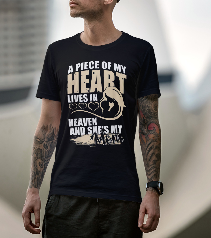 A Piece Of My Heart Lives In Heaven And She's My Mom T-Shirt