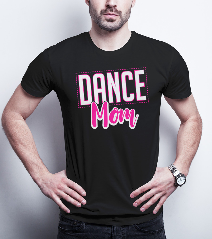 Dance Mom Life Dance Mom T-Shirt
