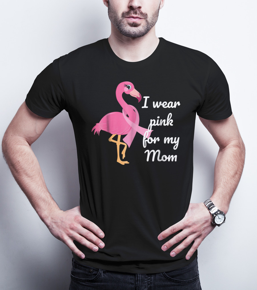 I Wear Pink For My Mom Breast Cancer Awareness Flamingo T-Shirt