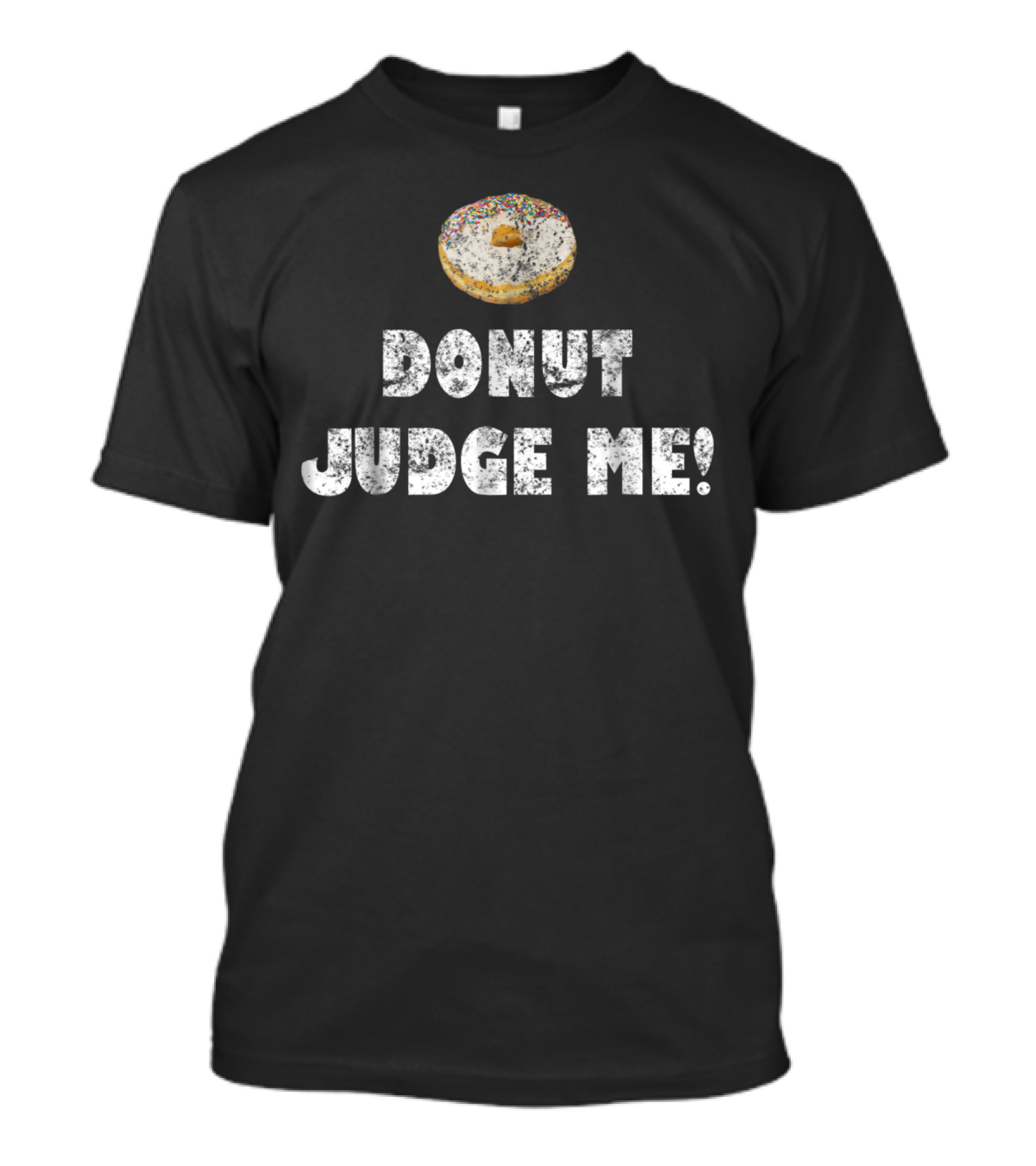 Donut Judge Me Funny Food Mom89 Sprinkled Doughnut Humor T-Shirt