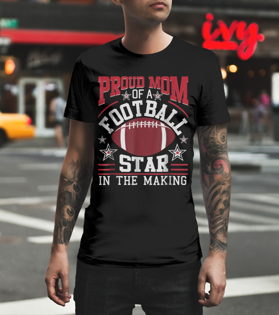 Proud Mom Of A Football Star In The Making With Football And Stars T-Shirt
