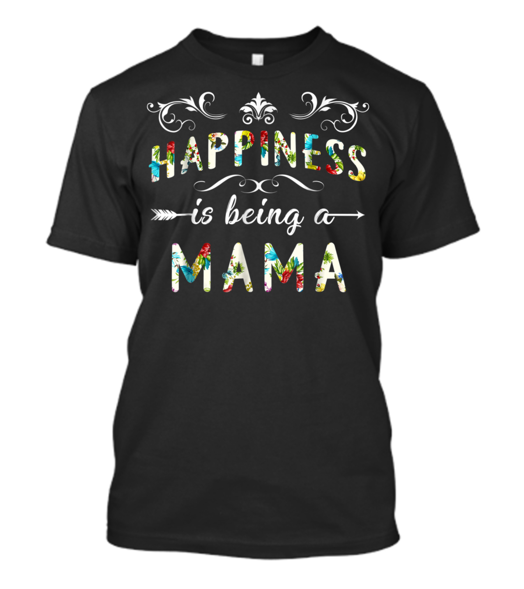 Happiness Is Being A Mama Floral Text With Decorative Swirls And Arrows T-Shirt
