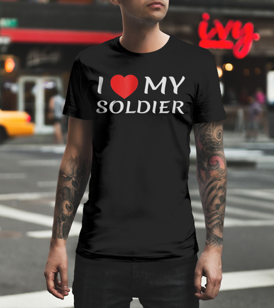 I Love My Soldier Girlfriend Wife Mom Mother T-Shirt