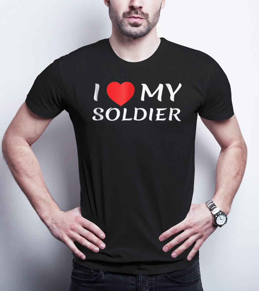 I Love My Soldier Girlfriend Wife Mom Mother T-Shirt