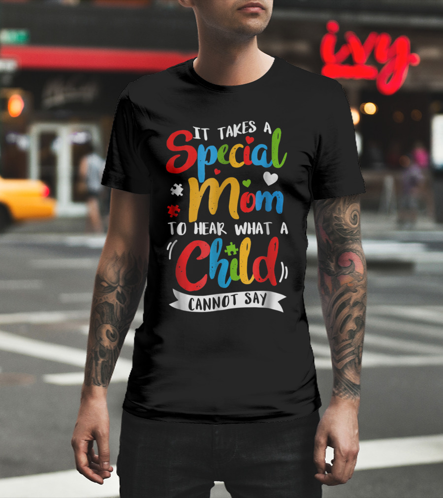 It Takes A Special Mom To Hear What A Child Cannot Say Puzzle Heart T-Shirt