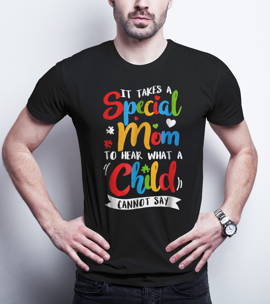 It Takes A Special Mom To Hear What A Child Cannot Say Puzzle Heart T-Shirt