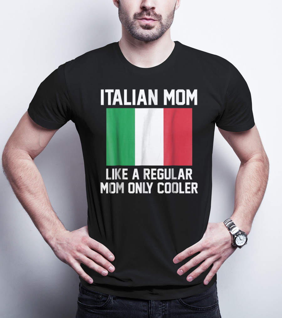 ITALIAN MOM LIKE A REGULAR MOM ONLY COOLER T-Shirt
