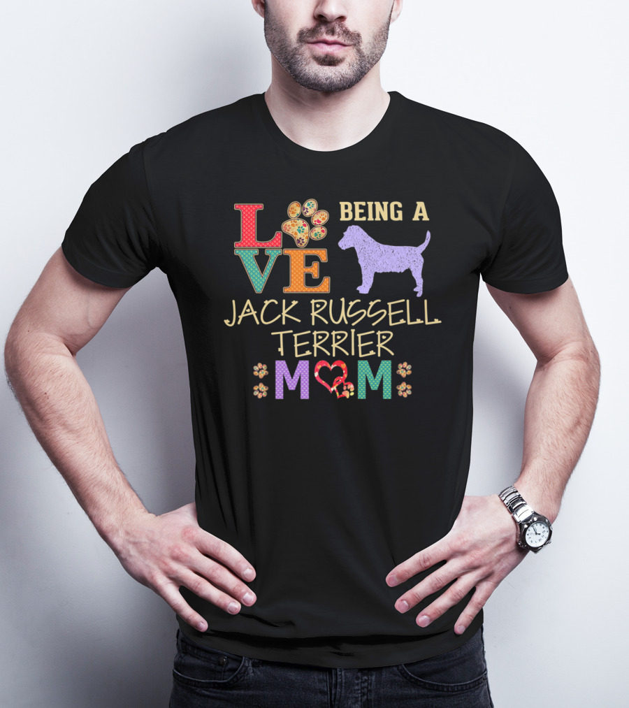 LOVE Being A Jack Russell Terrier Mom Jack Russell Terrier T-Shirt