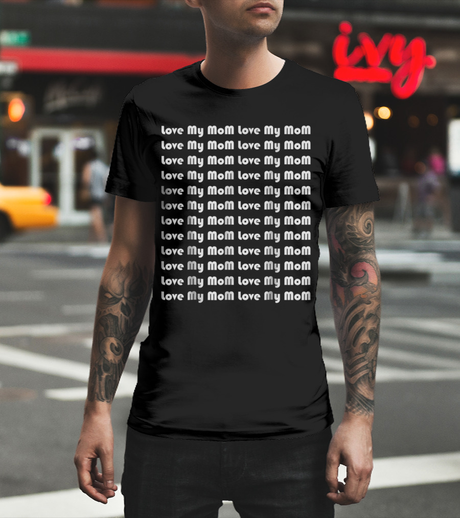 Love My Mom Repeated T-Shirt