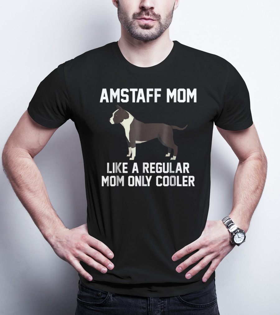 AMSTAFF MOM LIKE A REGULAR MOM ONLY COOLER T-Shirt