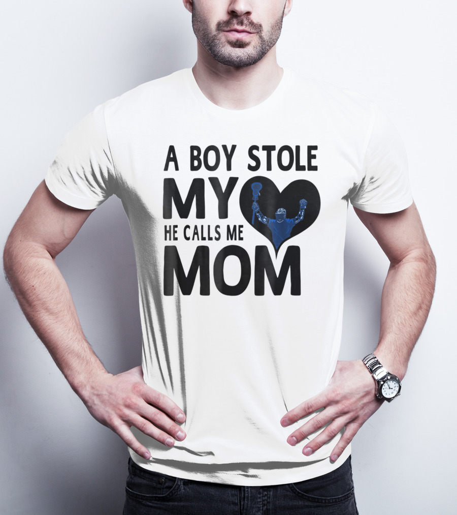 A Boy Stole My Heart He Calls Me Mom Lacrosse Player T-Shirt