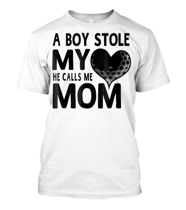 A Boy Stole My Heart He Calls Me Mom Golf Moms Heartball T-Shirt