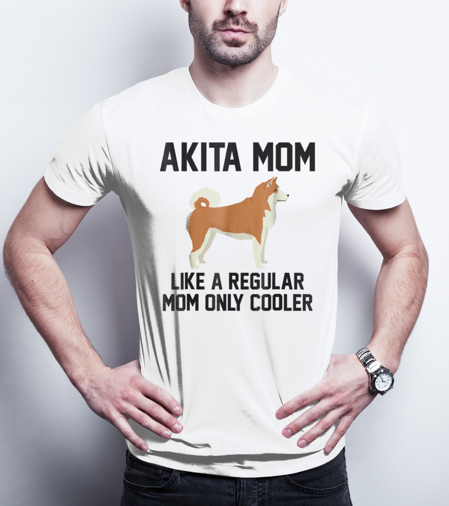 AKITA MOM LIKE A REGULAR MOM ONLY COOLER T-Shirt
