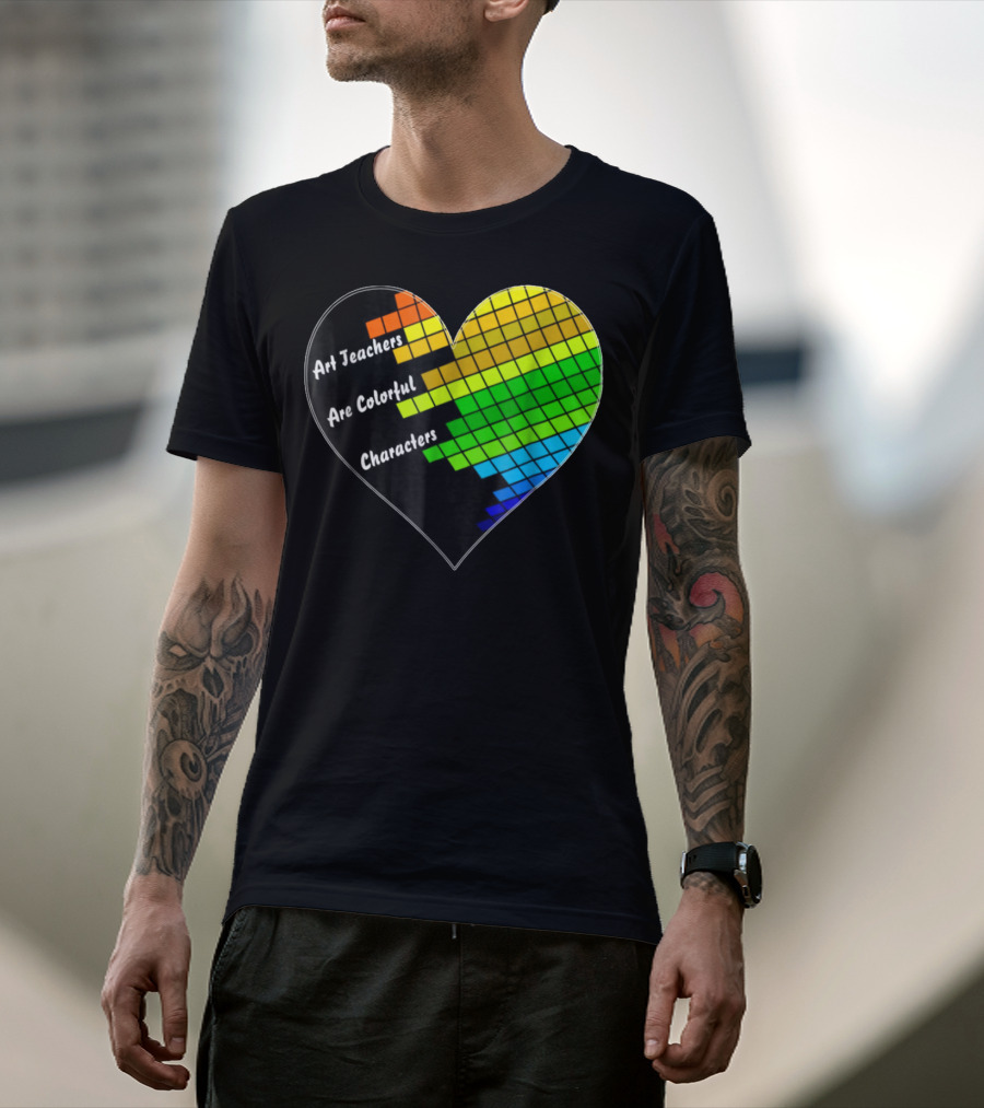 Art Teachers Are Colorful Characters Heart Mosaic Pixel T-Shirt