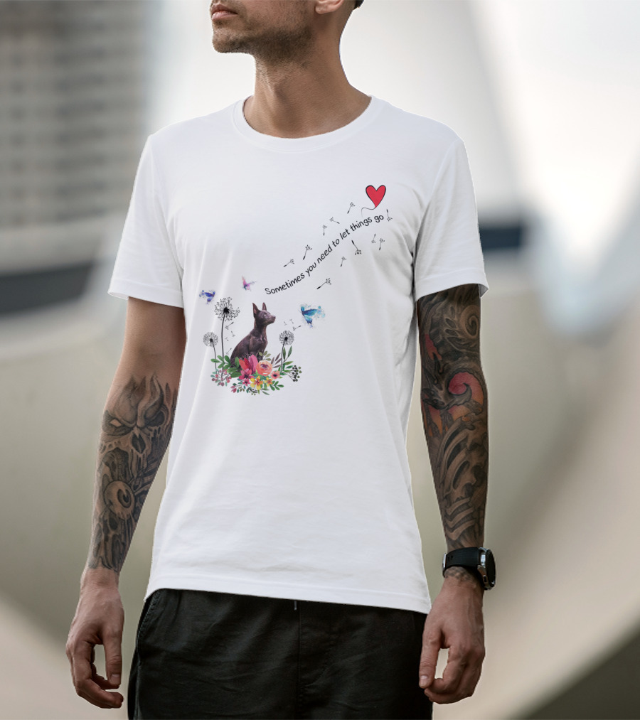 Australian Kelpie Dog With Floral And Heart Motif Sometimes You Need To Let Things Go T-Shirt