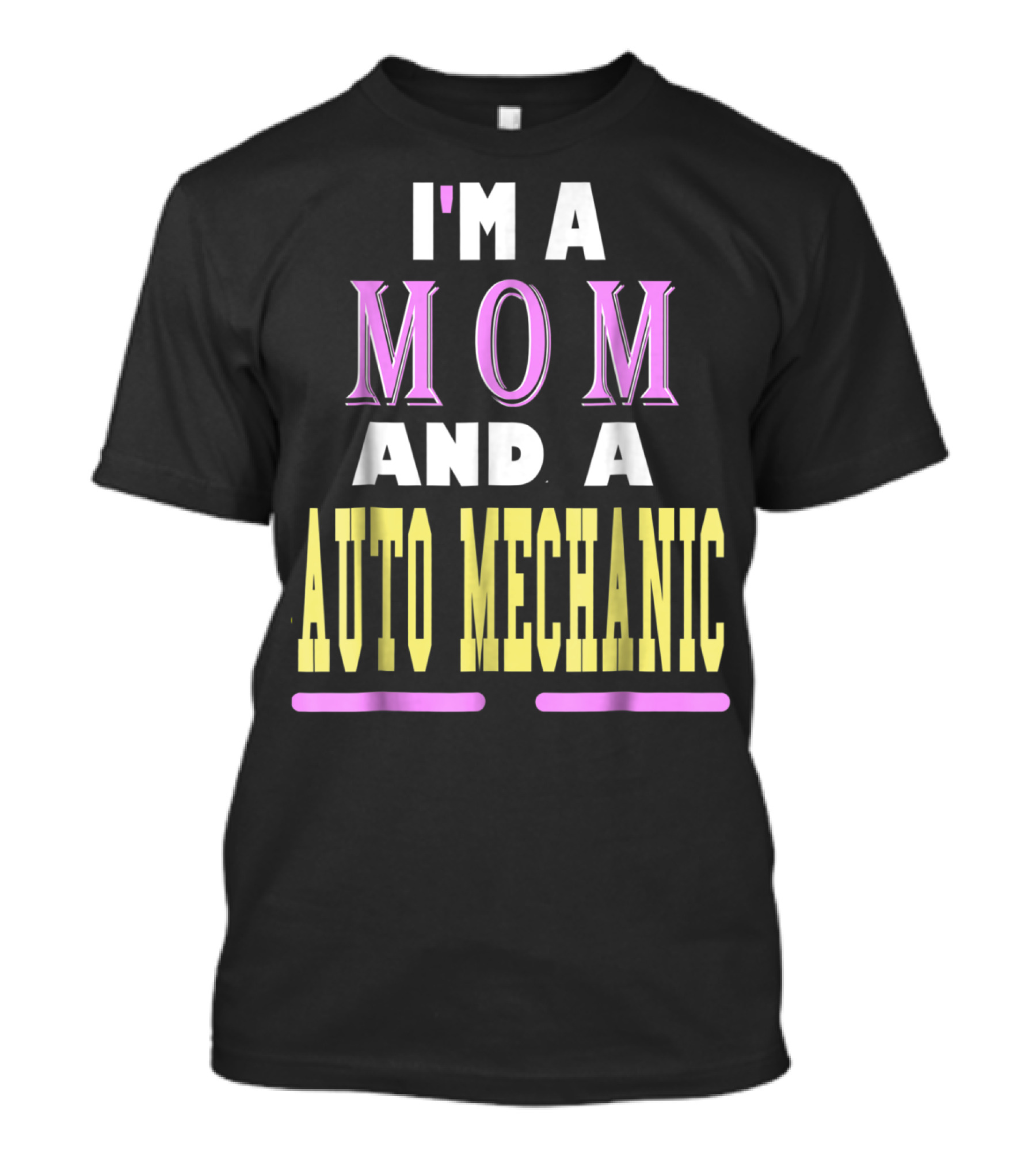 I'm A Mom And A Auto Mechanic T-Shirt