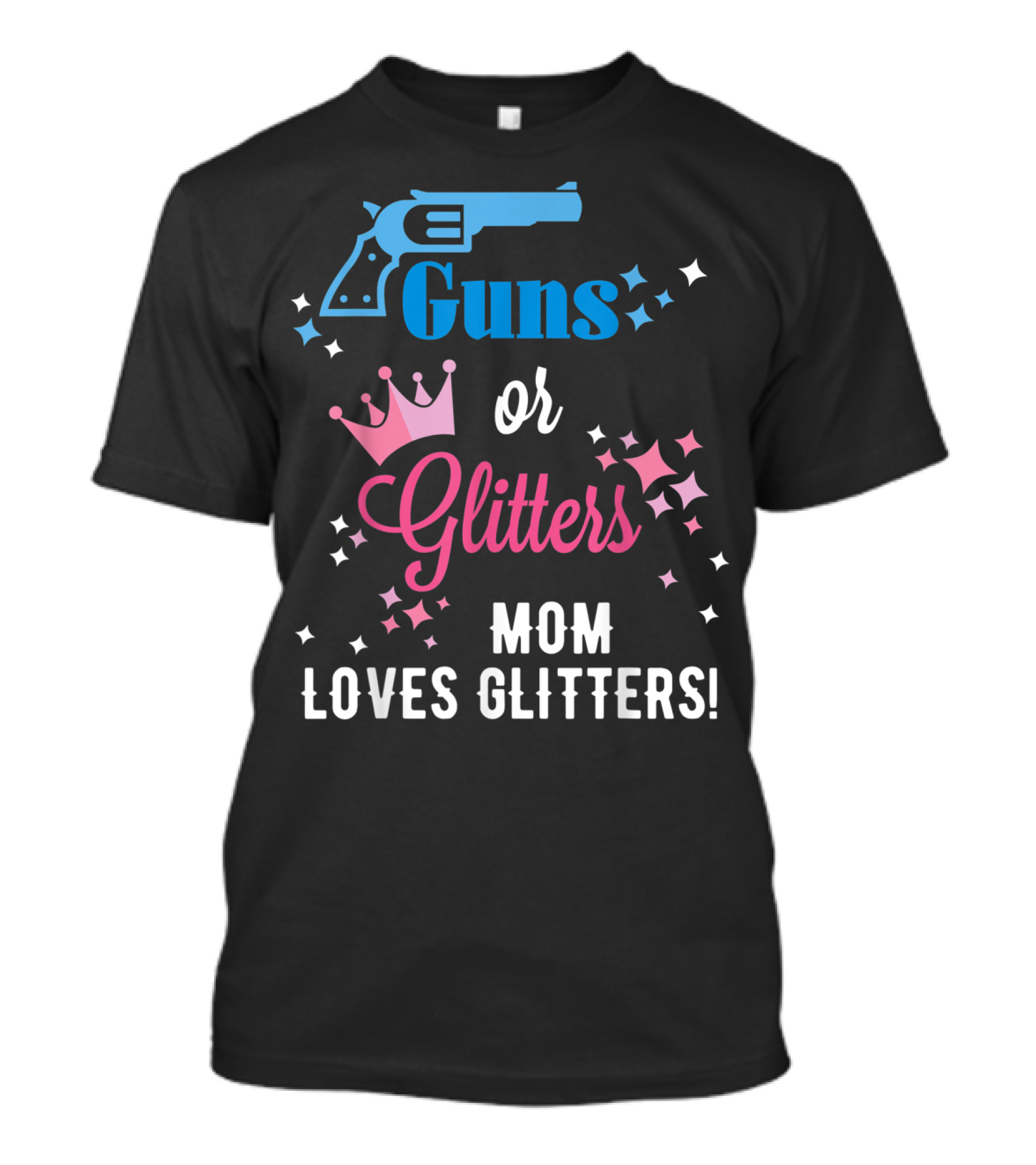Guns Or Glitters Mom Loves Glitters Baby Gender Reveal T-Shirt