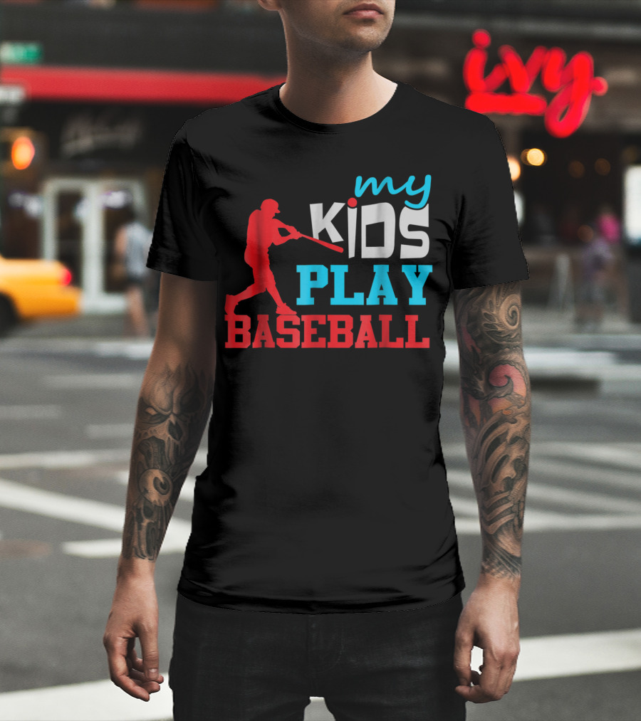 Baseball Parent My Kids Play Baseball T-Shirt