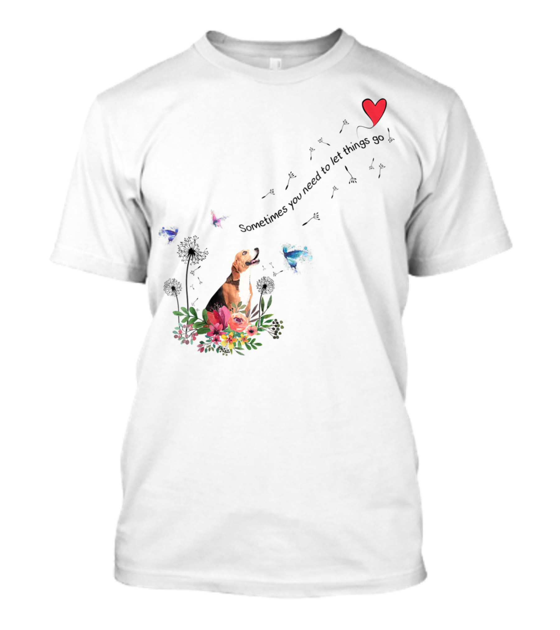 Beagle Dog Sometimes You Need To Let Things Go Heart Flowers Butterflies T-Shirt