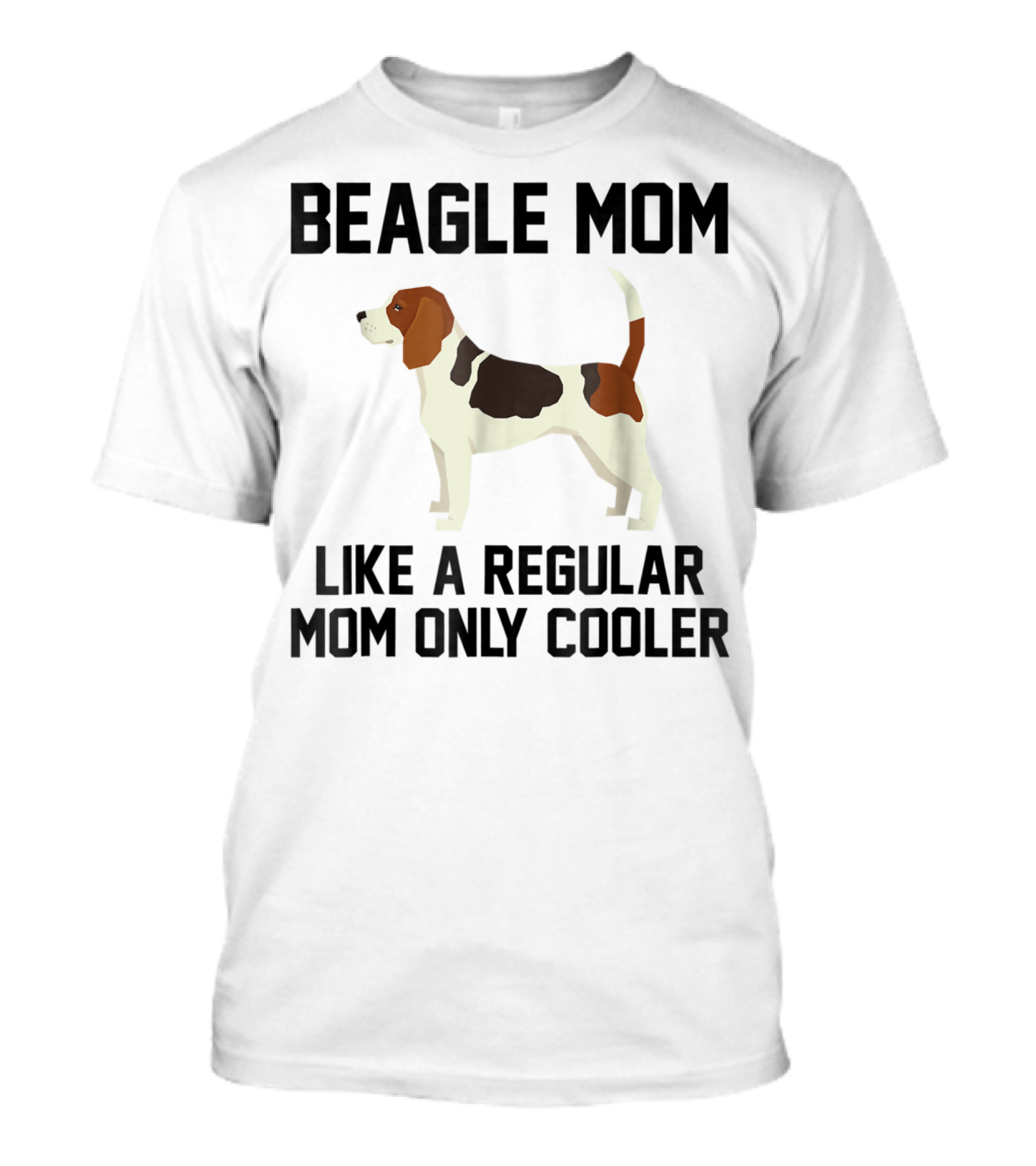 Beagle Mom Like A Regular Mom Only Cooler T-Shirt