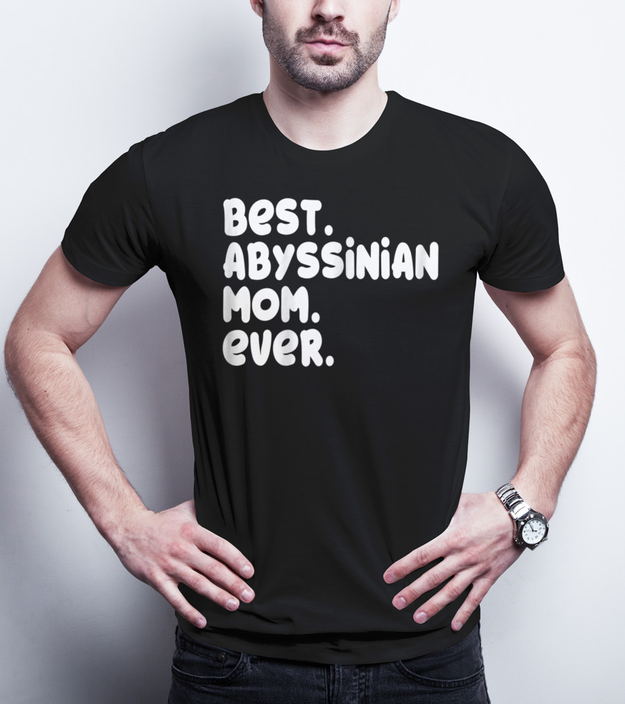Best Abyssinian Mom Ever T-Shirt