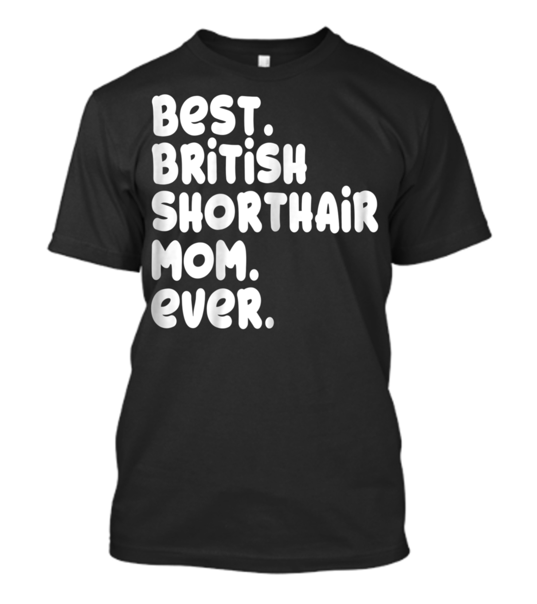 Best British Shorthair Mom Ever Owner Lover T-Shirt