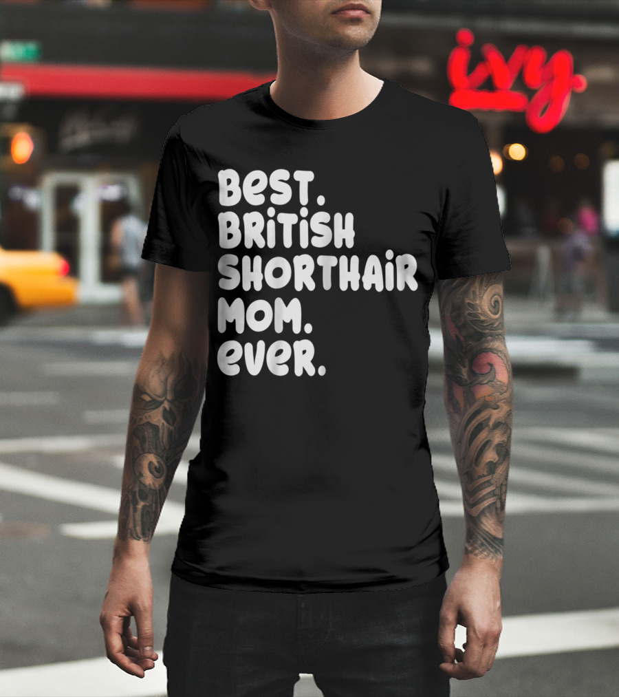 Best British Shorthair Mom Ever Owner Lover T-Shirt