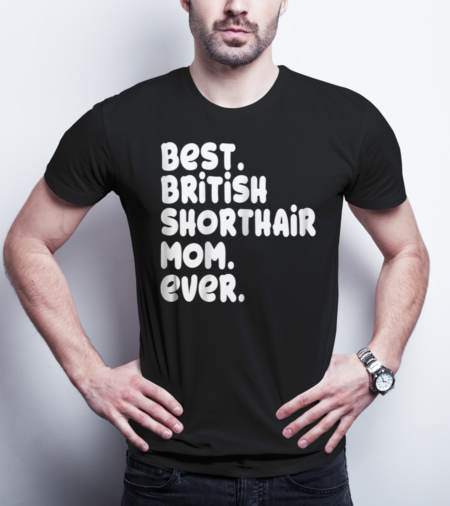 Best British Shorthair Mom Ever Owner Lover T-Shirt