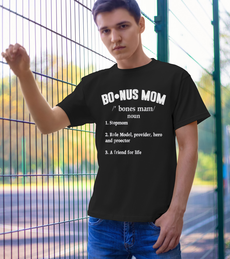 Bonus Mom Stepmom Role Model Provider Hero Protector Friend For Life T-Shirt
