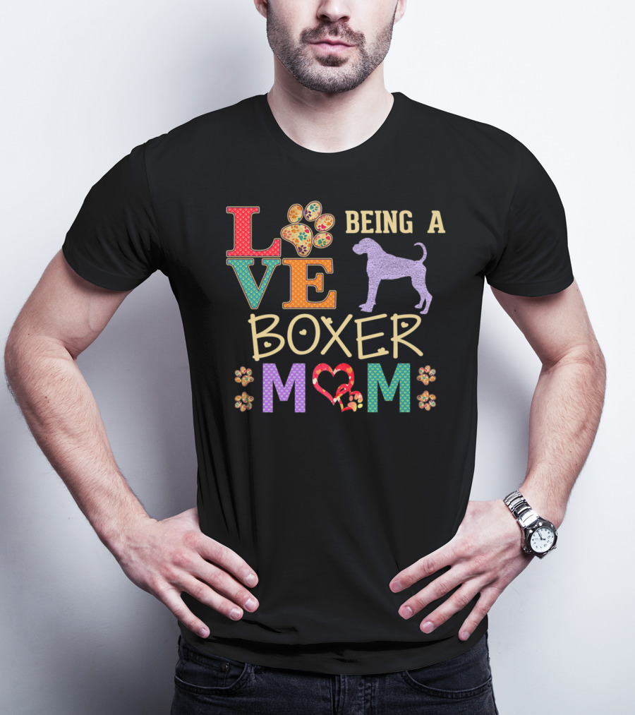 Love Being A Boxer Dog Mom T-Shirt