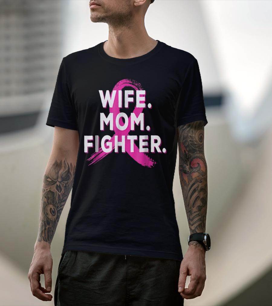 Wife Mom Fighter Breast Cancer Awareness Pink T-Shirt