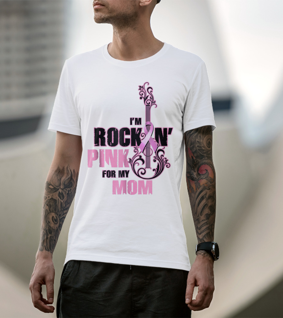 I'm Rock'n Pink For My Mom T-Shirt